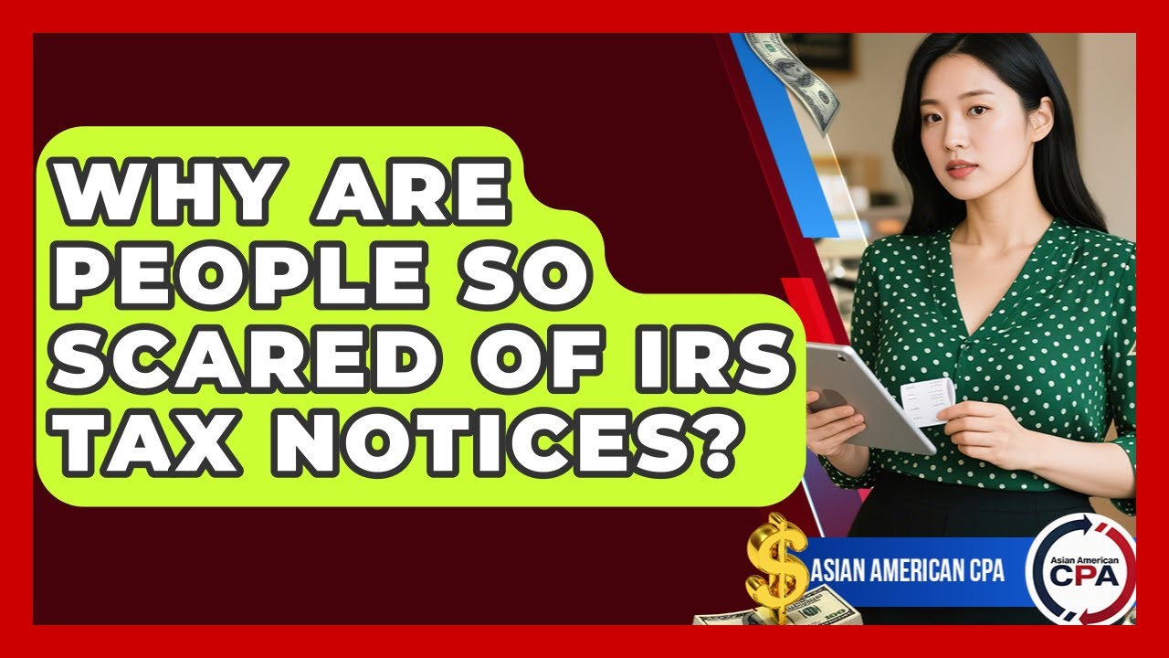 Why Are People So Scared Of IRS Tax Notices? - Asian American CPA - YouTube