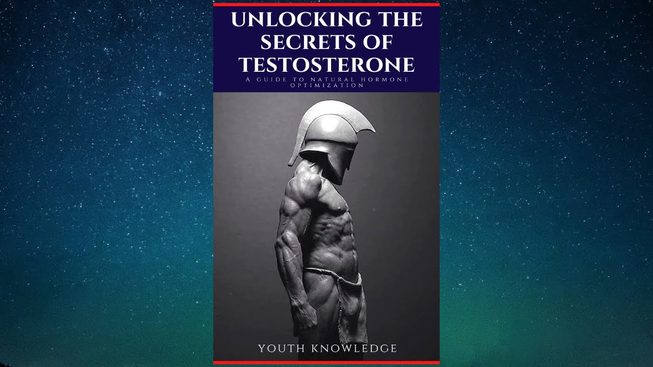 Unlocking The Secrets of Testosterone (A Guide To Natural Hormone ...