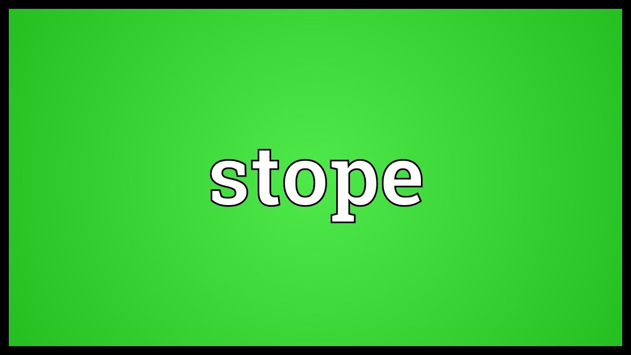 Stope Meaning - YouTube