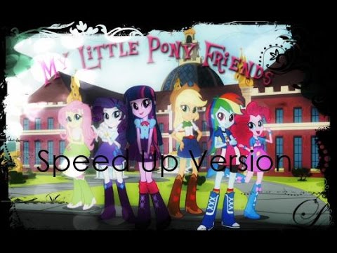 MLP Equestria Girls "My Little Pony Frineds" [speed up version] - YouTube