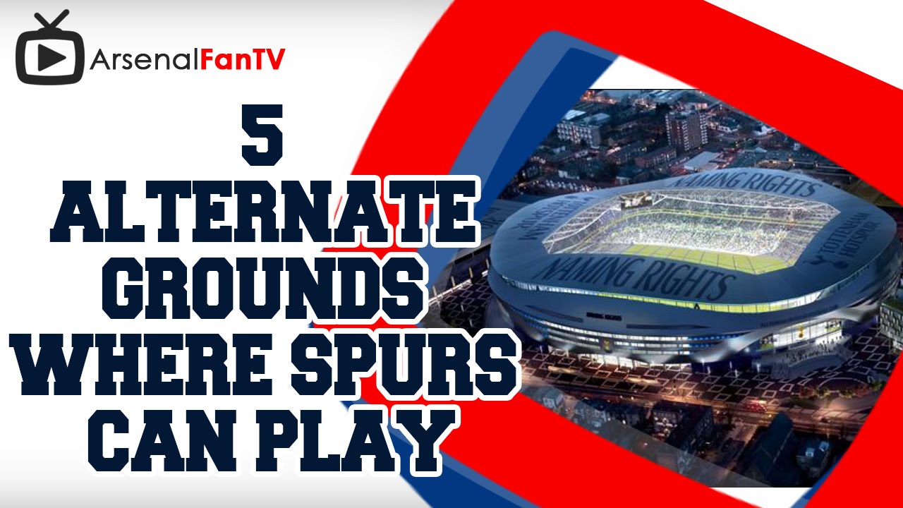5 Alternative Grounds Where Spurs Can Play !!! (Banter) - YouTube