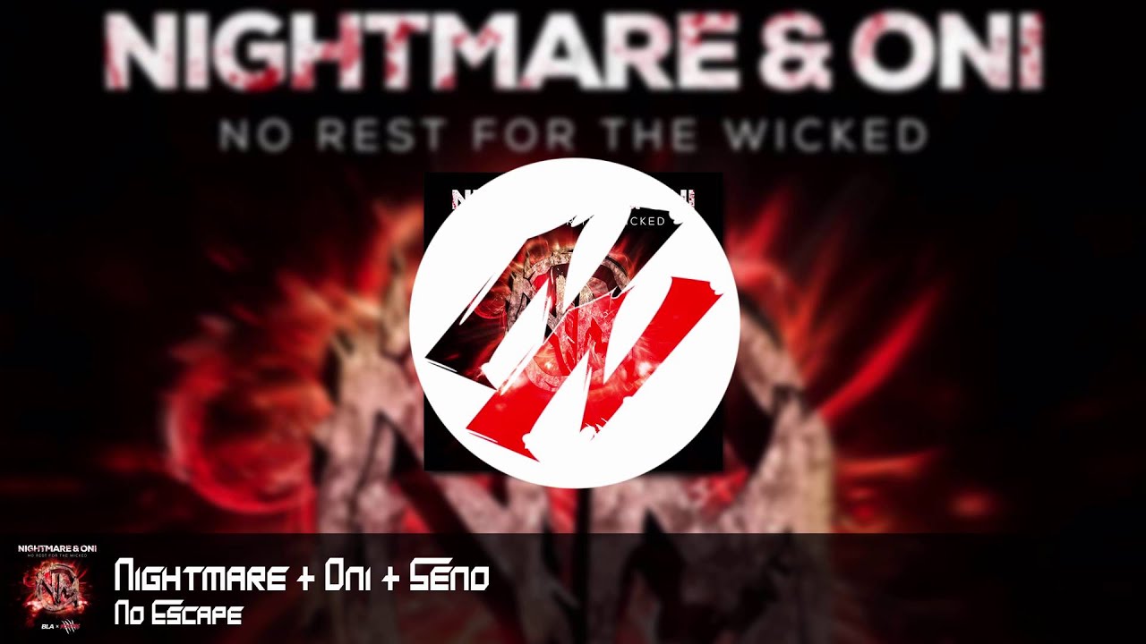 Nightmare & Oni & Seno - No Escape [No Rest For The Wicked EP] - YouTube