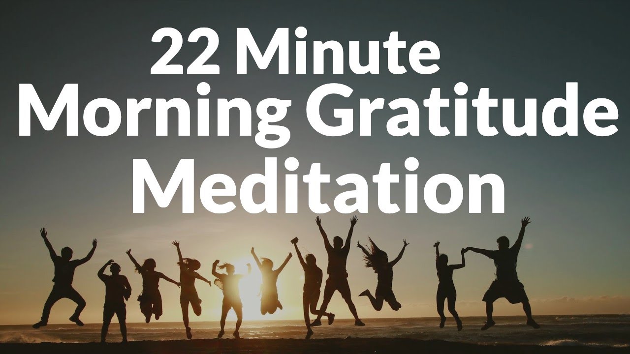 22 Minute Morning Gratitude Meditation - YouTube