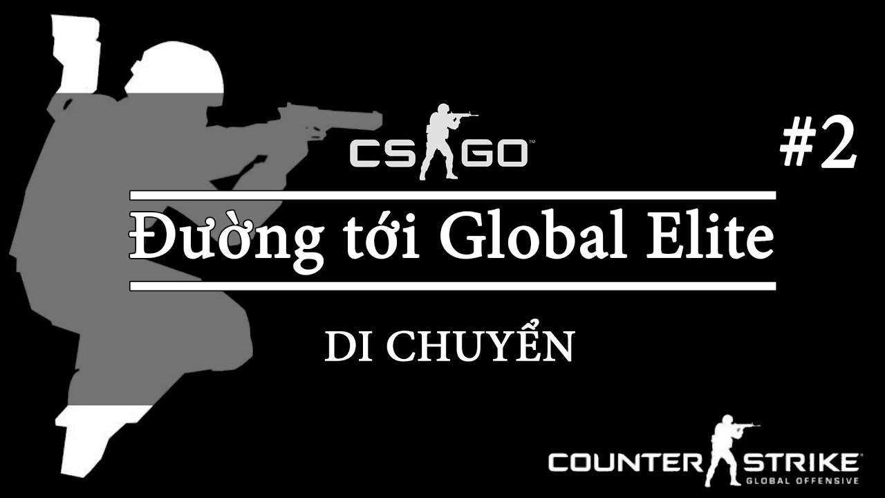 Kỹ năng di chuyển I Đường tới Global Elite #2 - YouTube