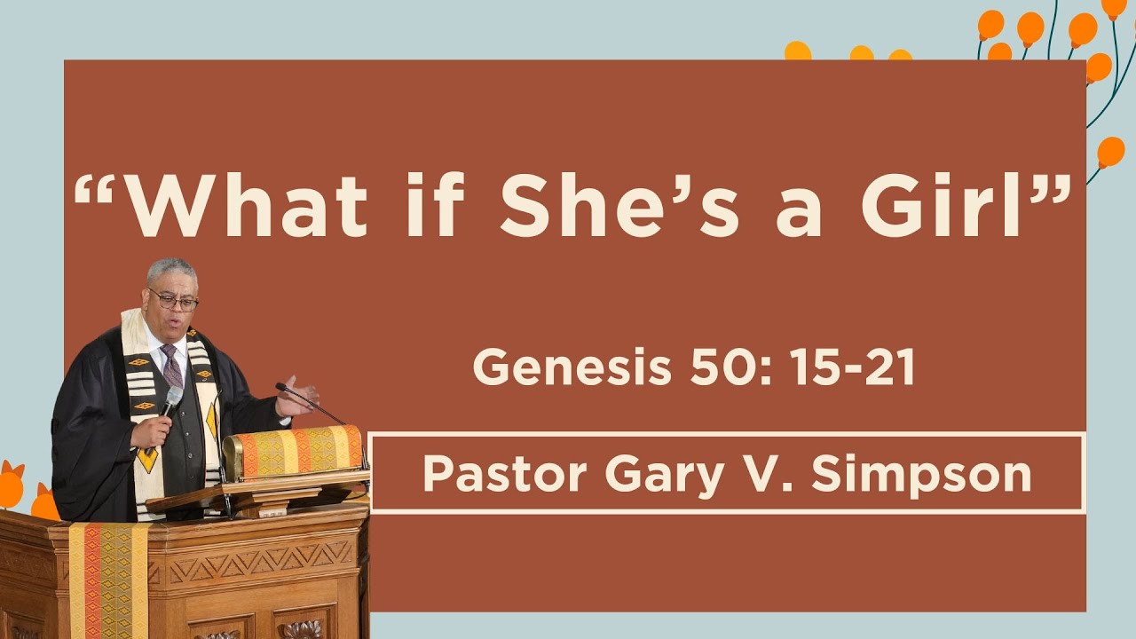 What if She's a Girl | November 3rd 2024| Genesis 50: 15 -21 | Pastor ...