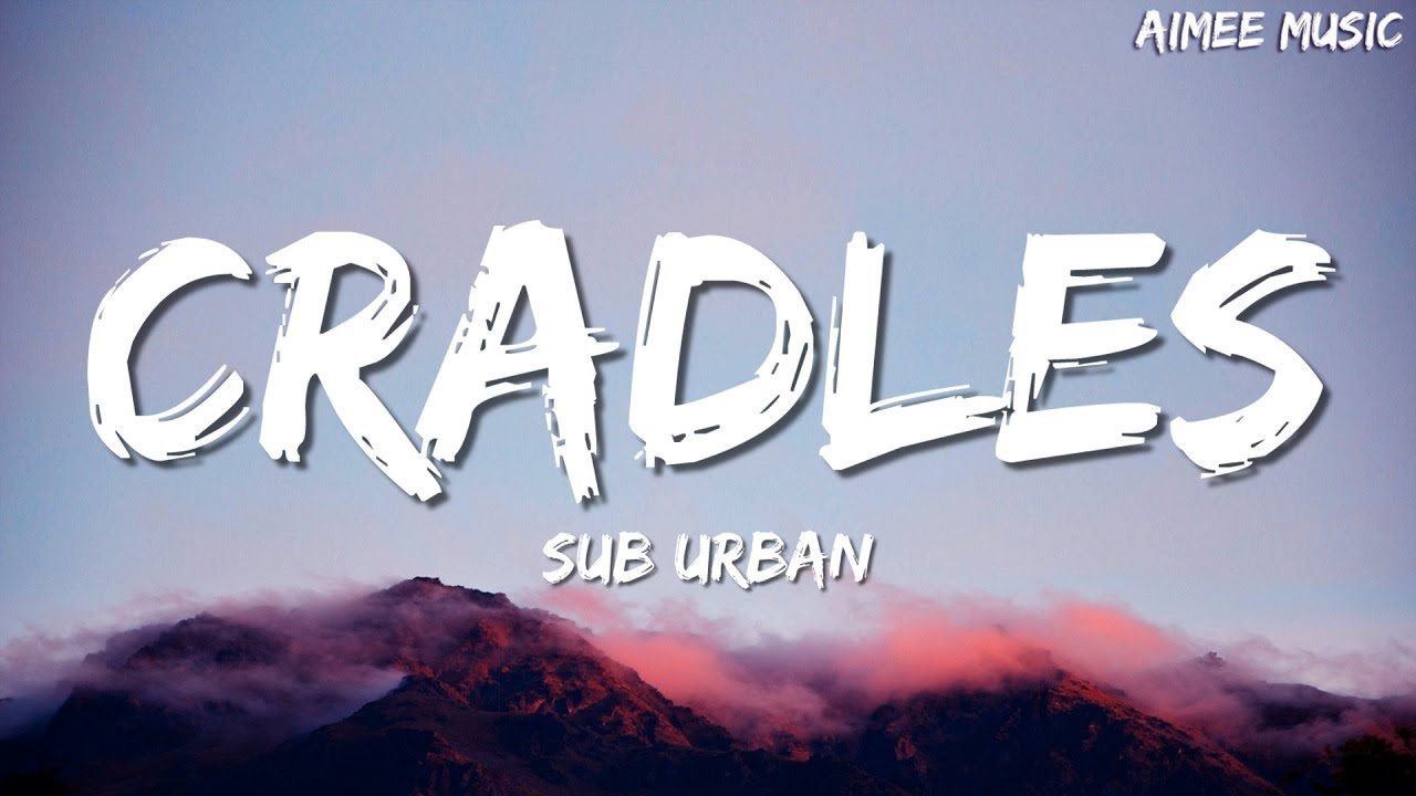 Sub Urban - Cradles (Lyrics) - YouTube