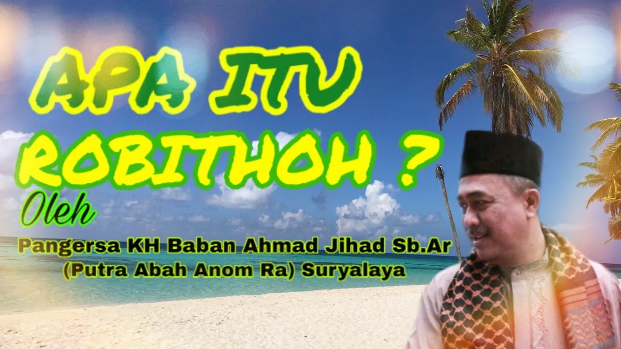 Apa Itu Robithoh ~ Oleh Pangersa KH Baban Ahmad Jihad Sb.Ar (Putra Abah ...