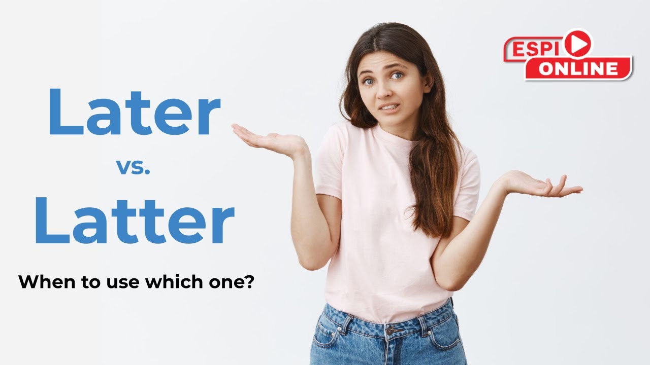 IELTS Confusing words - Later vs Latter - YouTube