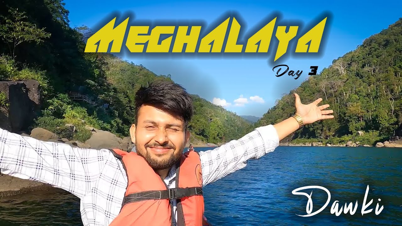 MEGHALAYA TRIP | Day 3 | Exploring Dawki | Yuvi Games & Vlogs | North ...