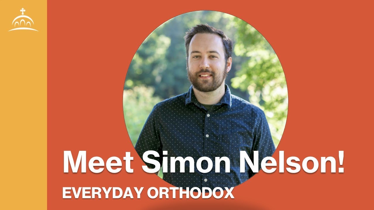 Everyday Orthodox - Meet Simon Nelson! - YouTube