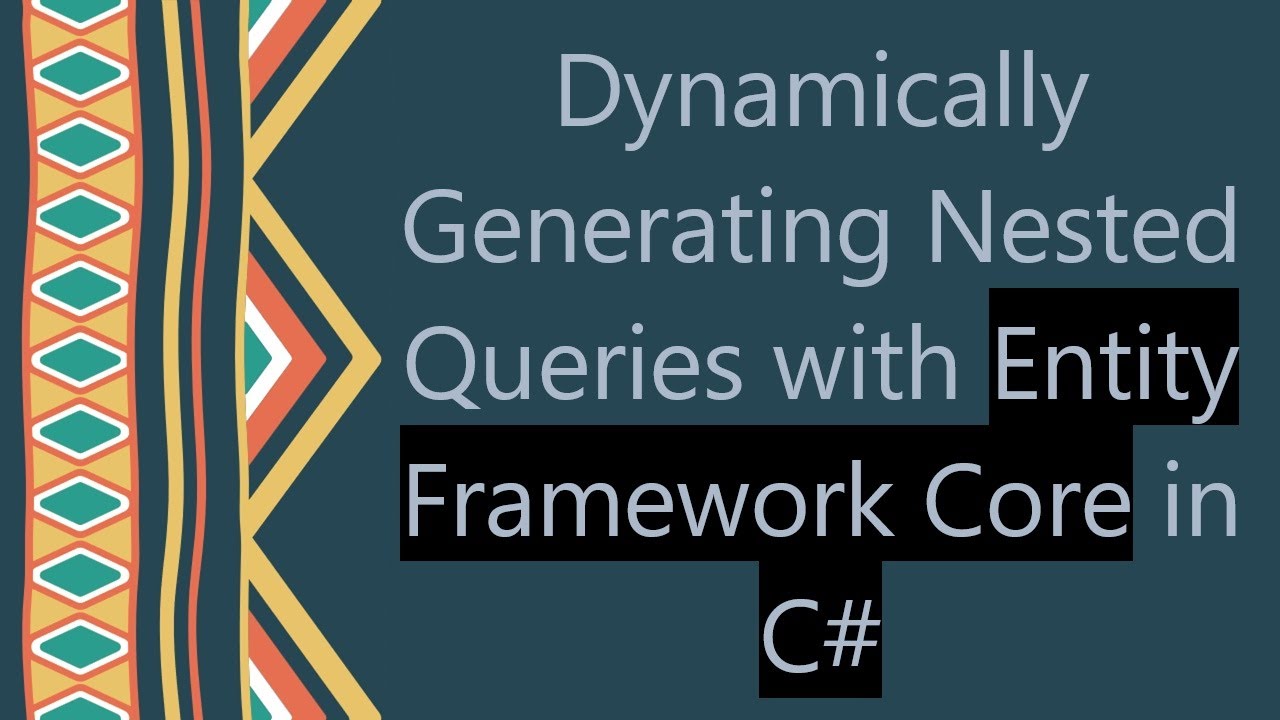 Dynamically Generating Nested Queries With Entity Framework Core In C 6242