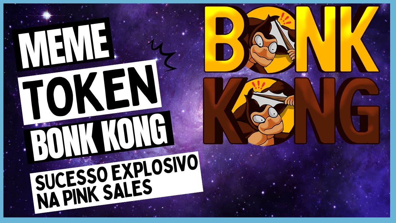 BONK KONG - SUCESSO EXPLOSIVO NA PINK SALES! - YouTube