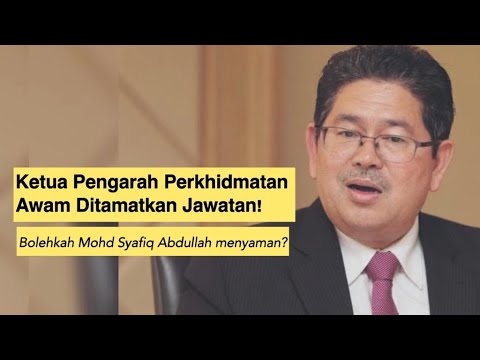 KETUA PENGARAH PERKHIDMATAN AWAM DITAMATKAN JAWATAN! Bolehkah Mohd ...