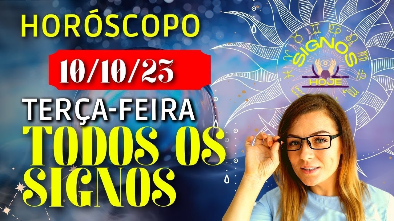 HORÓSCOPO de Terça-Feira dia 10 Outubro DE 2023 | PREVISÃO Para Todos ...