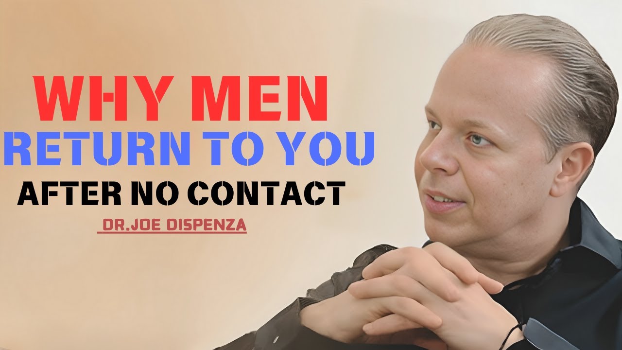 WHY MEN RETURN TO YOU AFTER NO CONTACT - Life Changing Speech By DR JOE ...