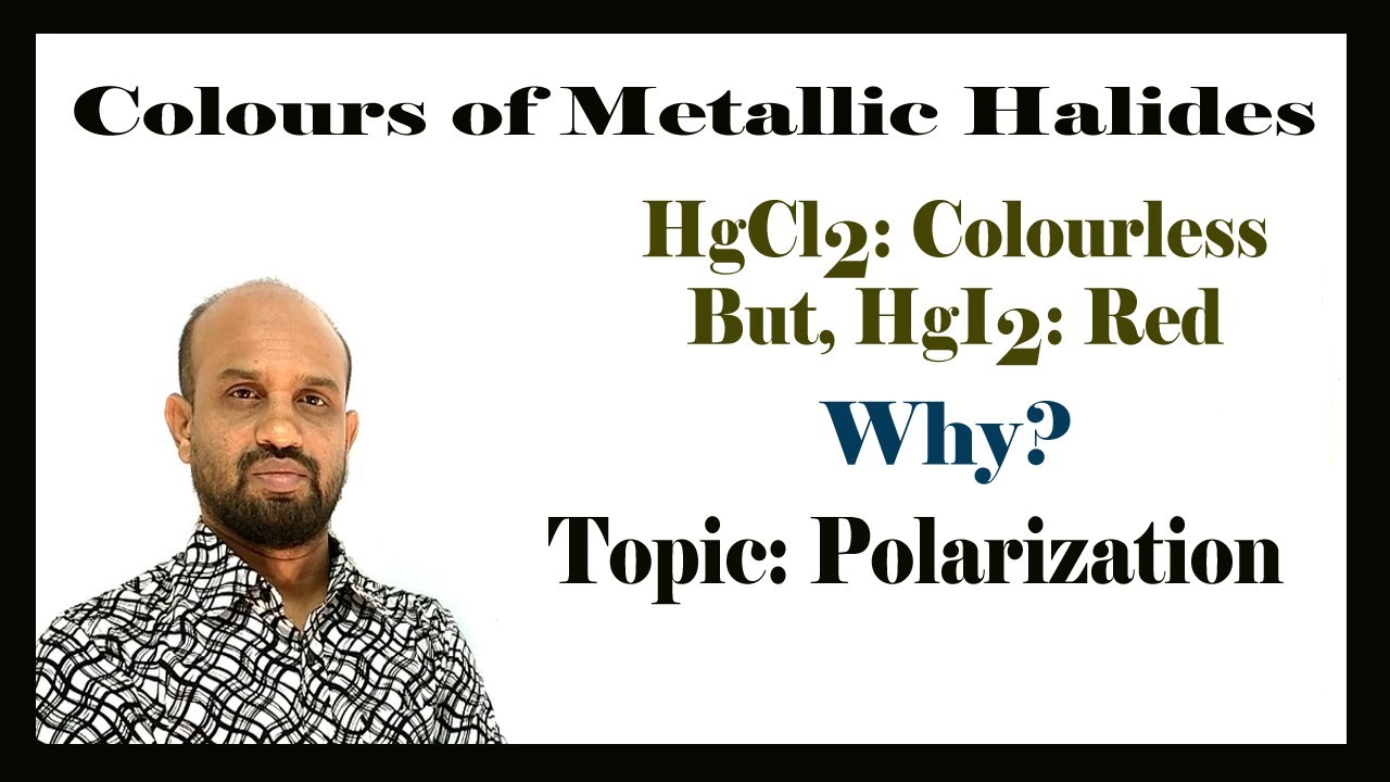 Lesson 11: Colours of Metallic Halides | Topic: Polarization | Periodic ...