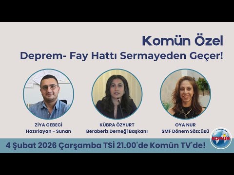 KOMÜN ÖZEL- / DEPREM-Fay Hattı Sermayeden Geçer   /04.02.2026