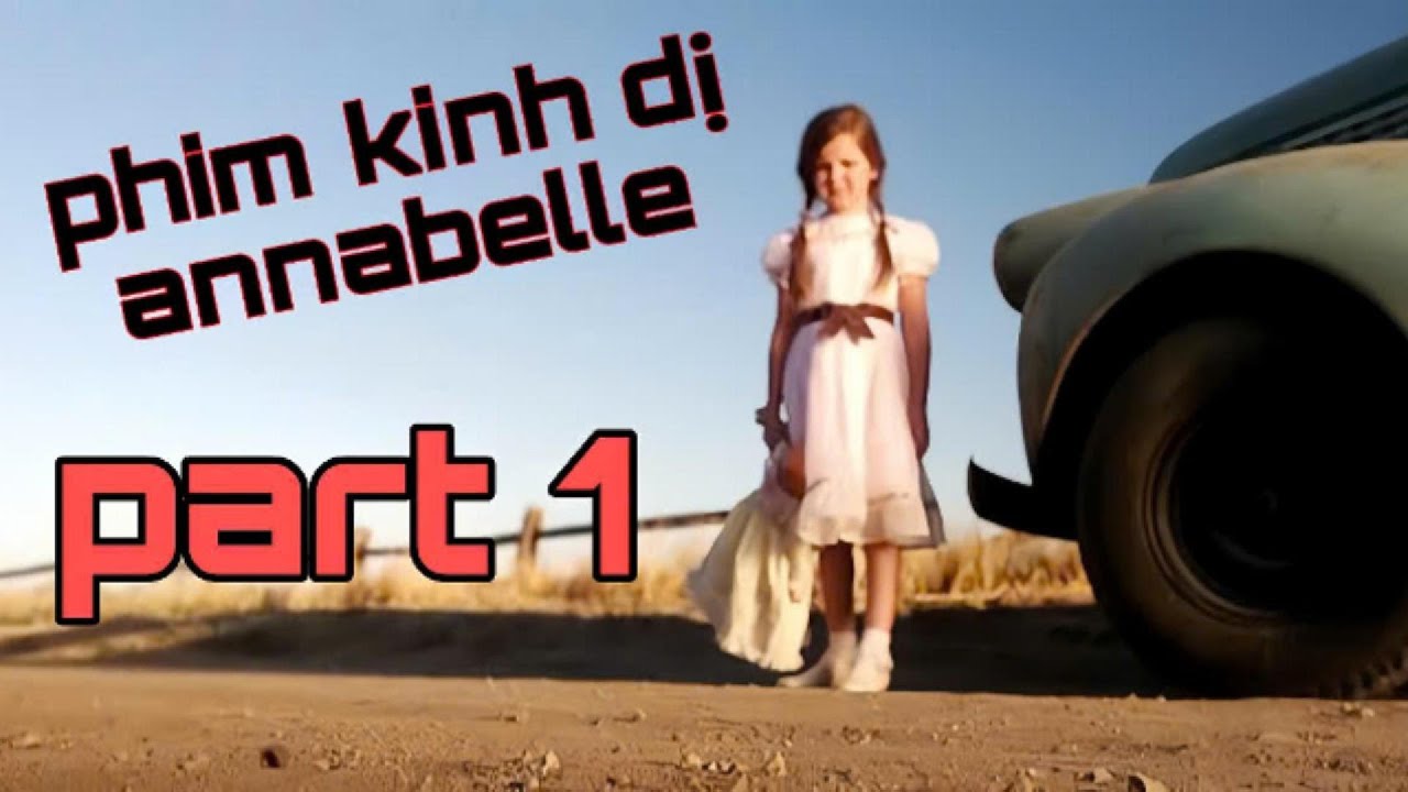 Review Phim Kinh Dị Annabelle - Part 1 - Câu chuyện bắt đầu khi có ...