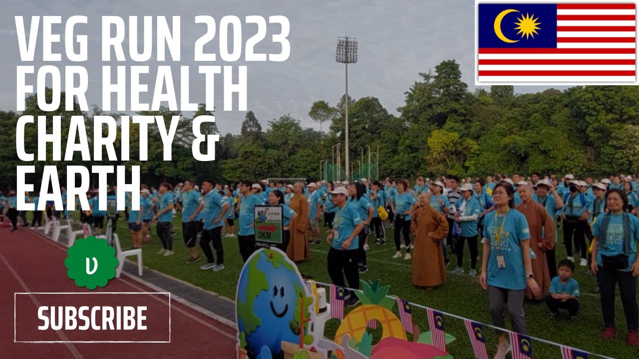 🇲🇾 Veg Run 2023 Malaysia | For Health, Charity & Earth | 全球复蔬 公益路跑 | 佛光 ...