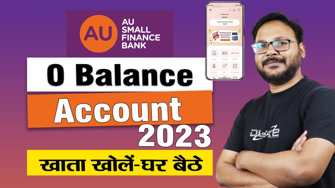 AU Small Finance Bank Zero Balance Account Opening 2023 | Au small ...