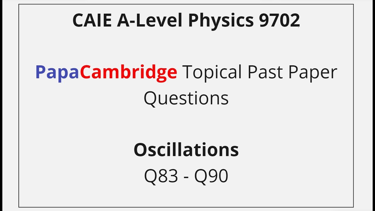 CAIE A-Level Physics – Oscillations - Past Paper Solutions Q83 – Q90 ...