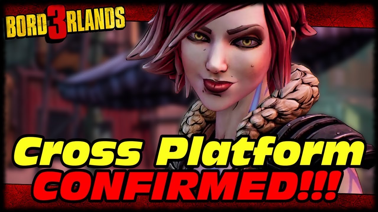 BORDERLANDS 3 CROSS PLATFORM PLAY CONFIRMED!!! #PS4 #XboxOne #PC # ...
