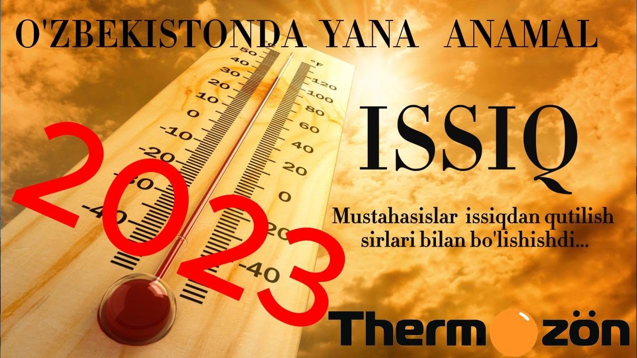 O'ZBEKISTONDA YANA ANAMAL ISSIQ KUTILMOQDA, ISSIQDAN SAQLANISH UCHUN ...