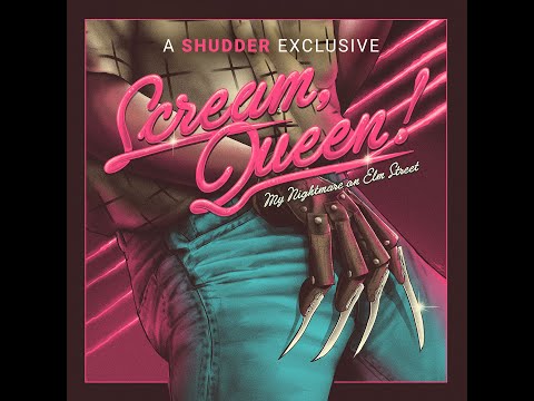 SCREAM, QUEEN! MY NIGHTMARE ON ELM STREET  - Now Streaming on SHUDDER!