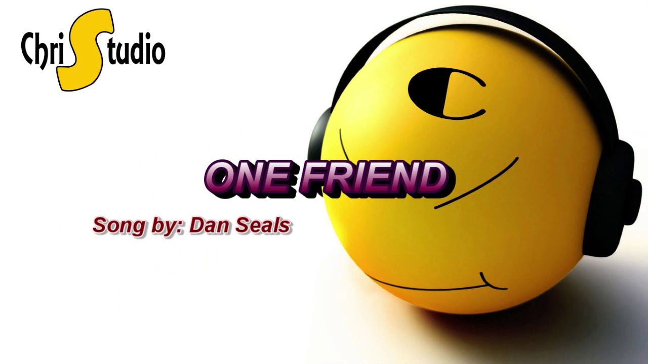 One Friend Lyrics ( Song by: Dan Seals ) - YouTube