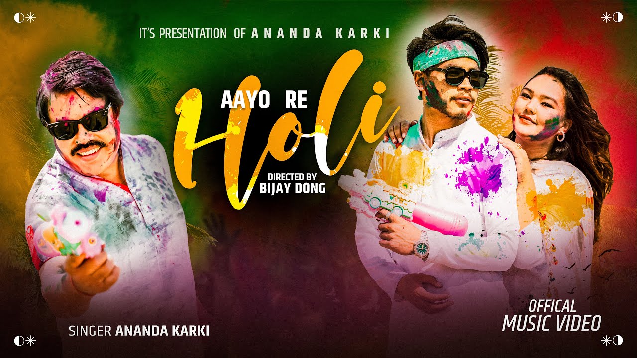 Ananda Karki - Aayo Re Holi - Ft Bijay Dong / Satyakala Lama (Official ...