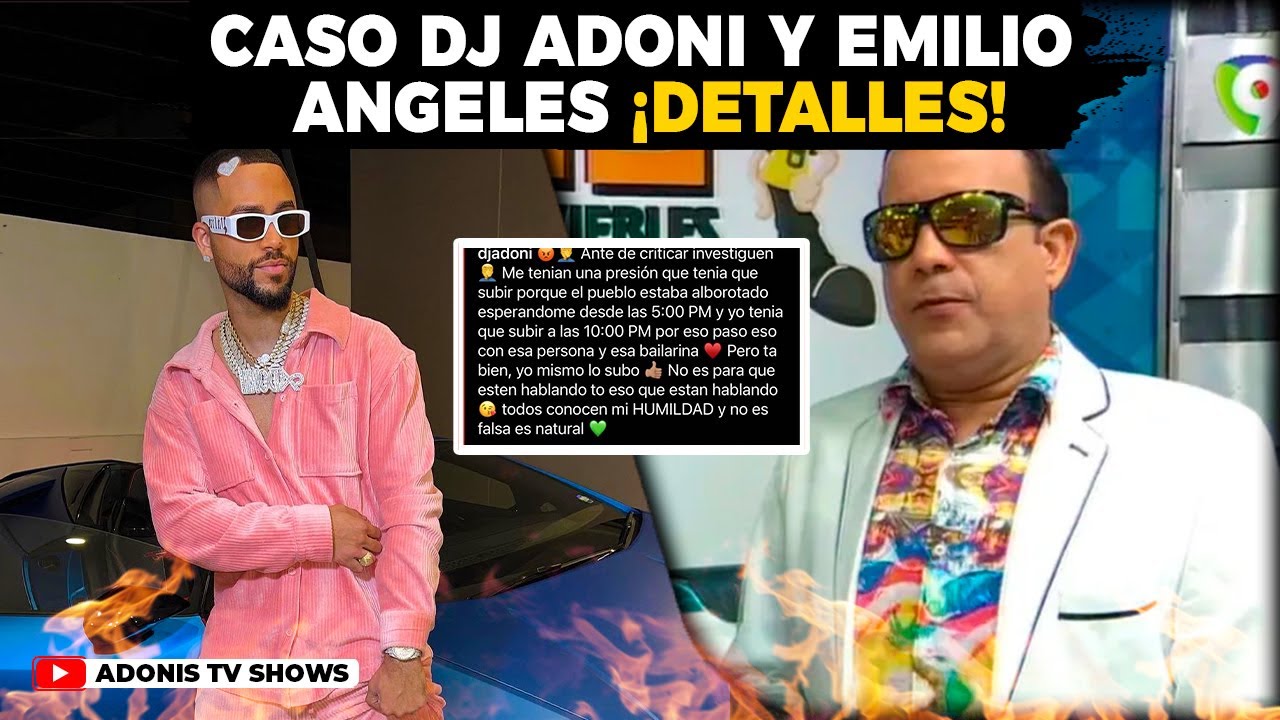ENFRENTAMIENTO DE DJ ADONI Y EMILIO ANGELES ¡DETALLES! | ADONIS TV ...