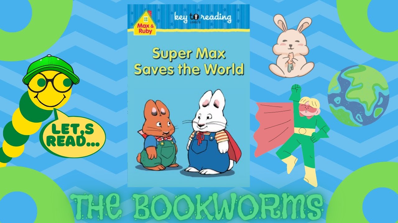 Max & Ruby: Super Max Saves the World🌎 - By Harry Endrulat & Rosemary Wells - YouTube