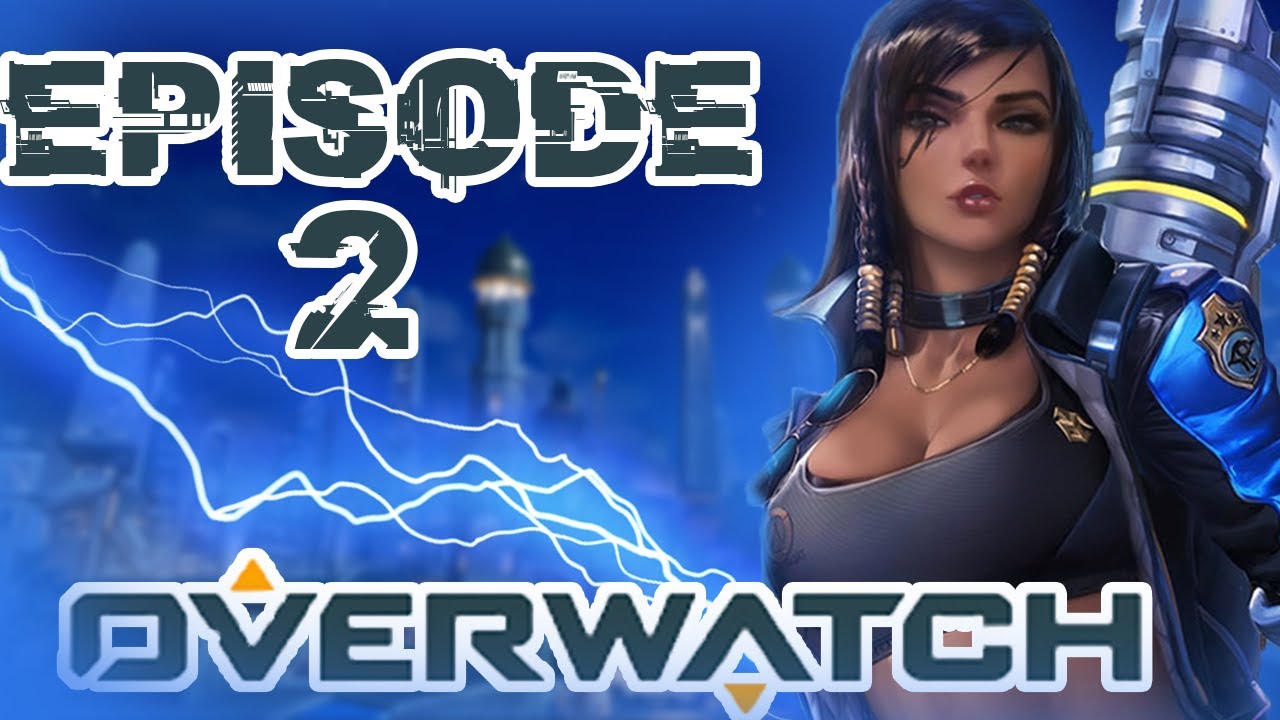 OVERWATCH EPISODE 2 - YouTube