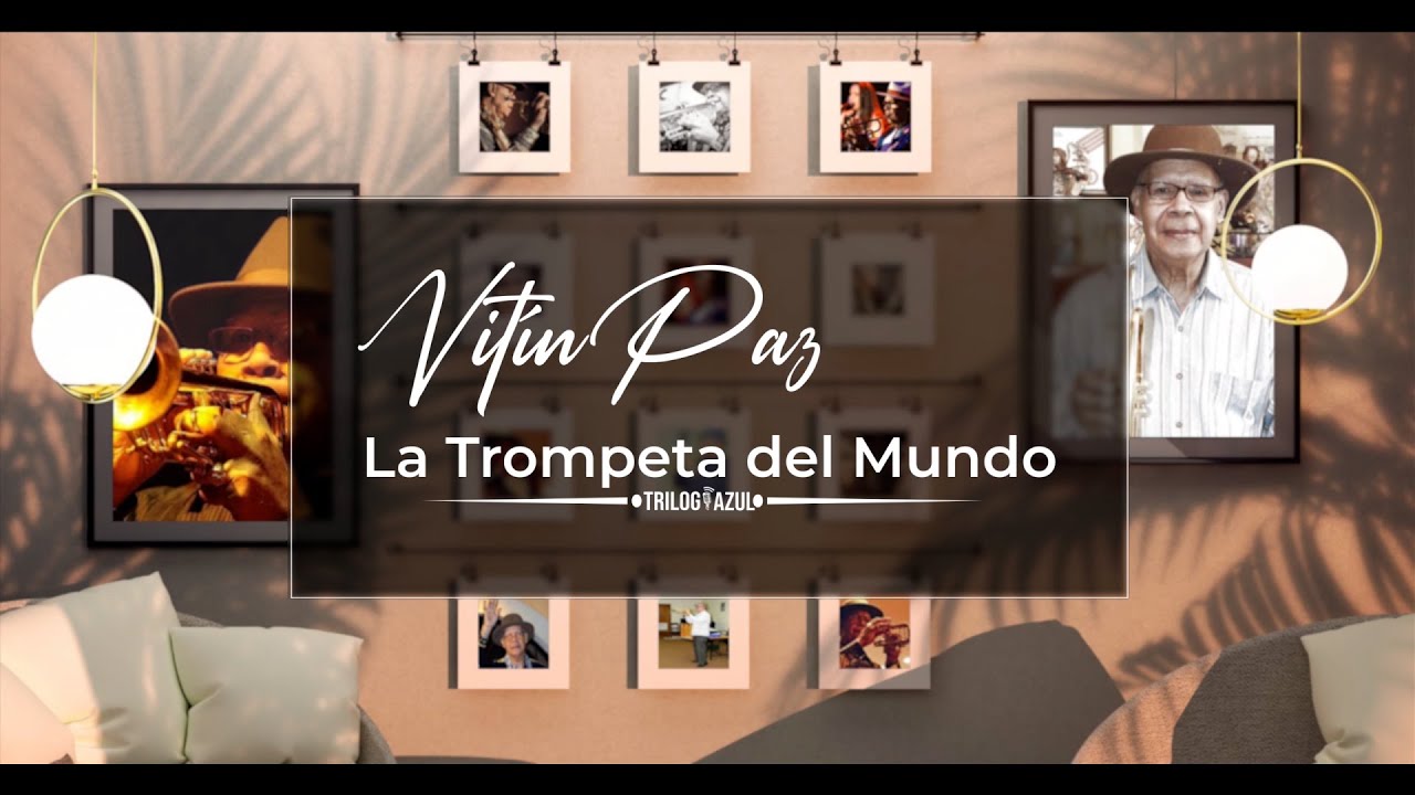 TrilogíAzul Vitín Paz, La Trompeta del Mundo - YouTube