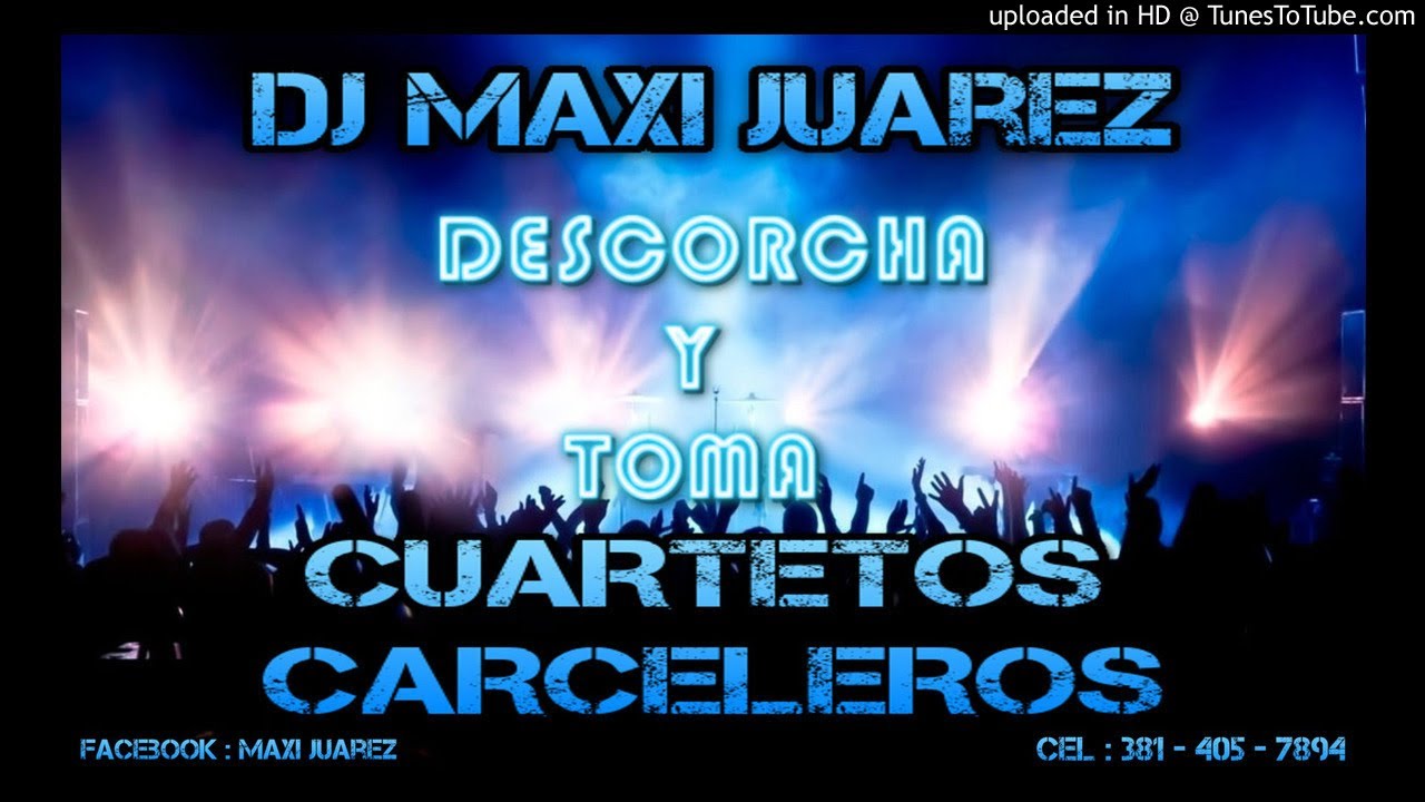 MEGA CUARTETOS CARCELEROS (DJ MAXI JUAREZ) - YouTube