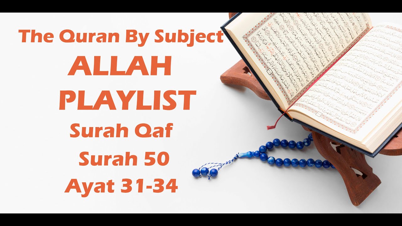 Quran By Subject, Allah - Playlist, Surah Qaf, Surah 50, Ayat 31-34 ...
