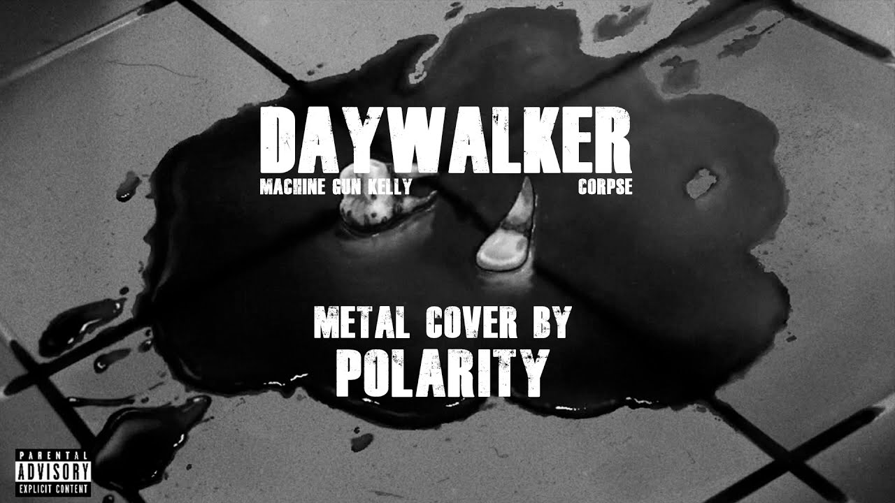 DAYWALKER! - MACHINE GUN KELLY FT. CORPSE (METAL COVER) - YouTube