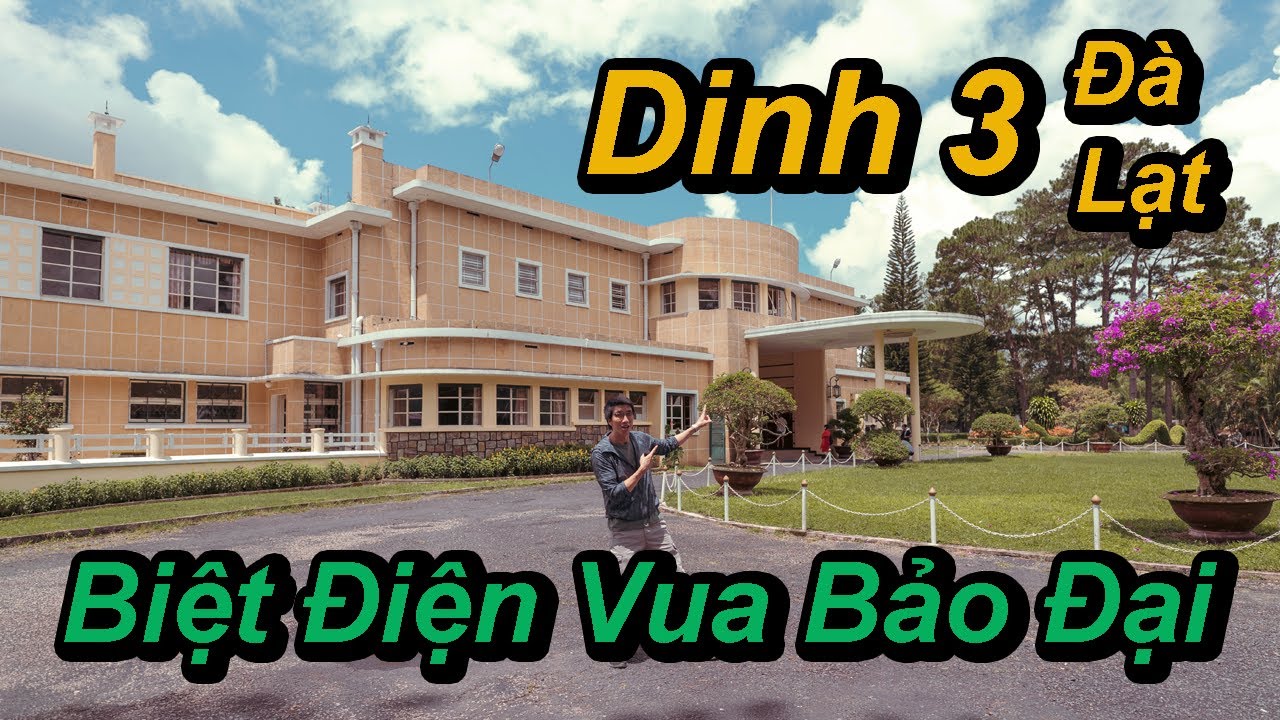Dinh 3 Đà Lạt (Biệt Điện Vua Bảo Đại) Khám phá kiến trúc cổ điển Pháp ...