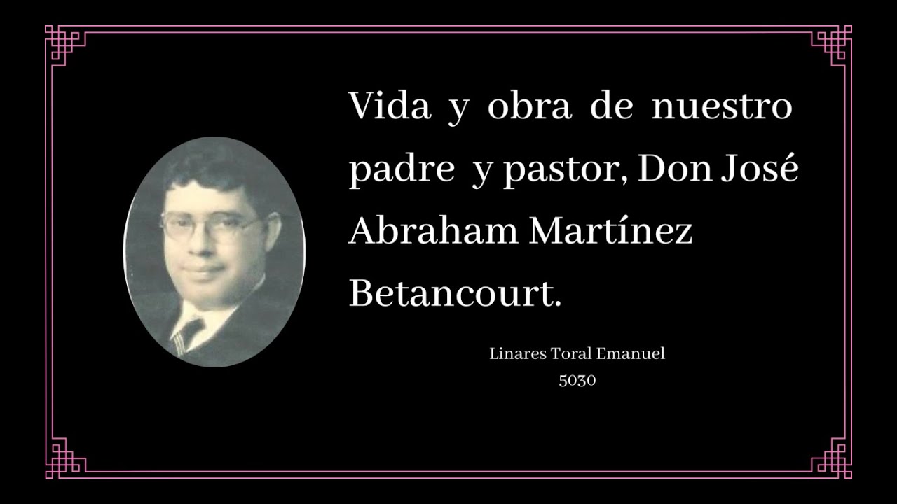 Vida y obra de nuestro padre y pastor, Don José Abraham Martínez ...