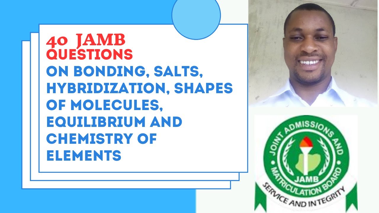 40 JAMB QUESTIONS ON EQUILIBRIUM, BONDING, HYBRIDIZATION AND SHAPES OF ...