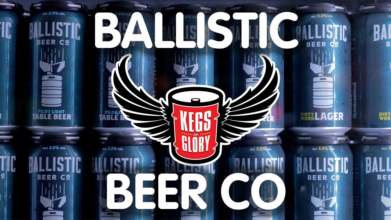 Ballistic Beer Company | Kegs of Glory - YouTube