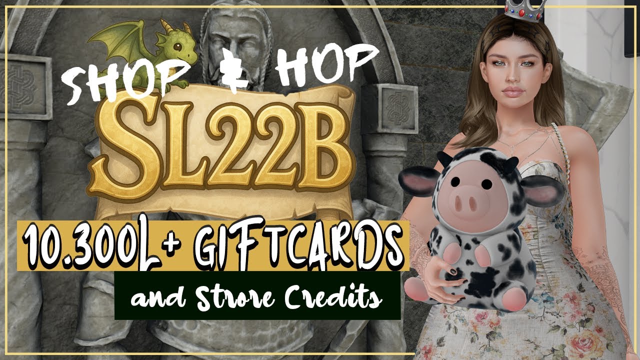 SL22B SHOP & HOP - Free 10,600L Store Credit / Giftcards - Second Life ...