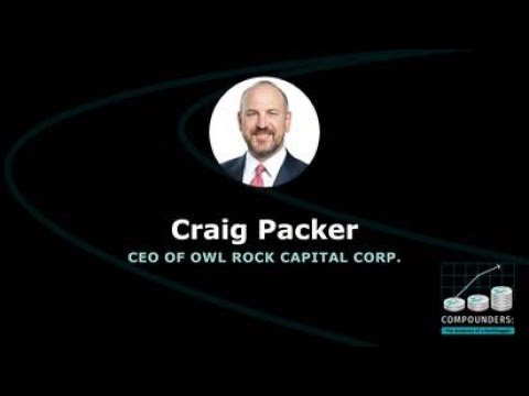 The Enduring Benefit of Running Permanent Capital Vehicles with Craig Packer, Owl Rock Capital ...
