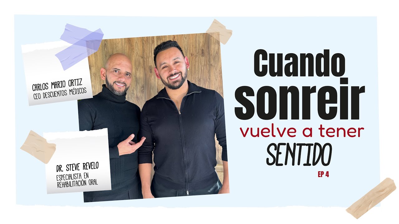 😁 Cuando sonreír vuelve a tener sentido – Dr. Steve Revelo (EP4) - YouTube