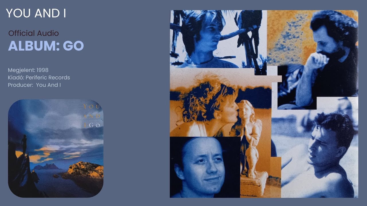 YOU AND I: Go - Teljes album (audio) - YouTube