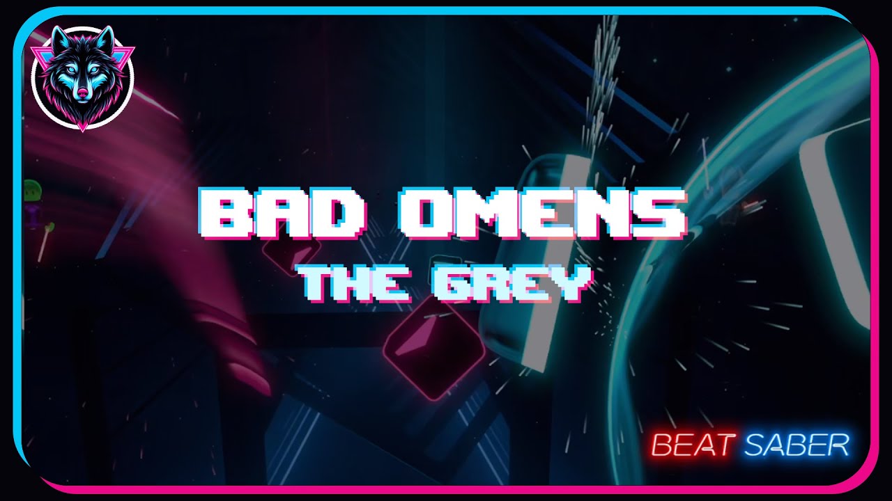 『Beat Saber』 The Grey - Bad Omens (24D40) 『EXPERT+』 - YouTube
