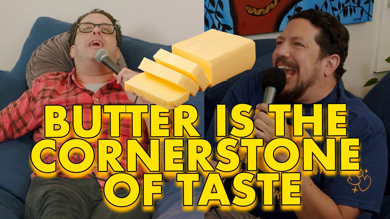 Butter is the Cornerstone of Taste | Sal Vulcano & Joe DeRosa : Taste ...