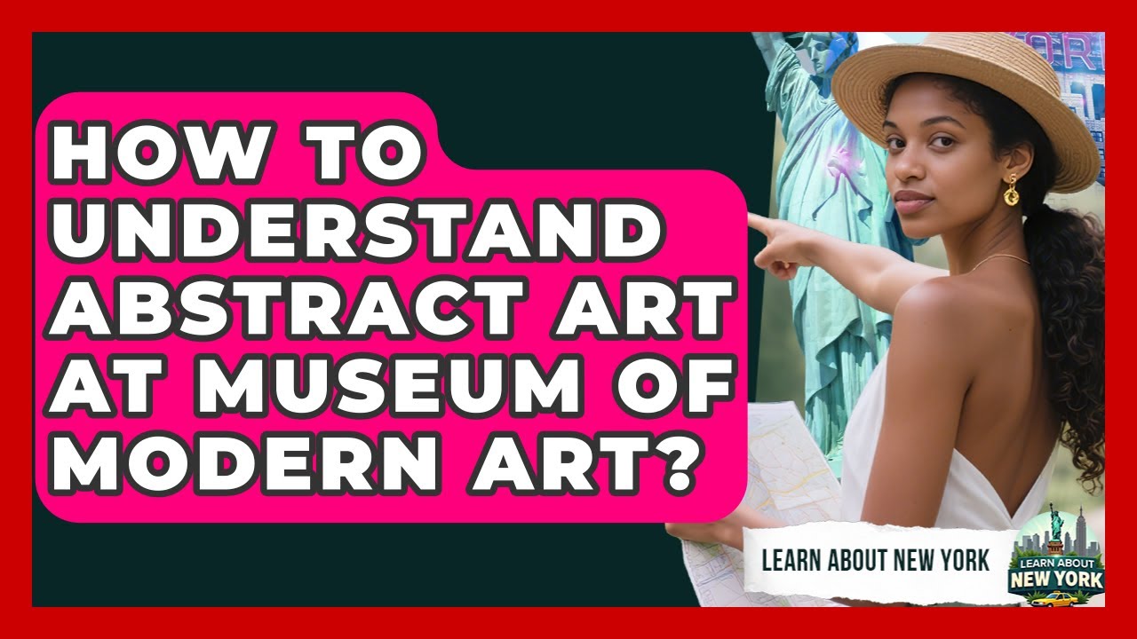 How To Understand Abstract Art At Museum Of Modern Art? - Learn About ...