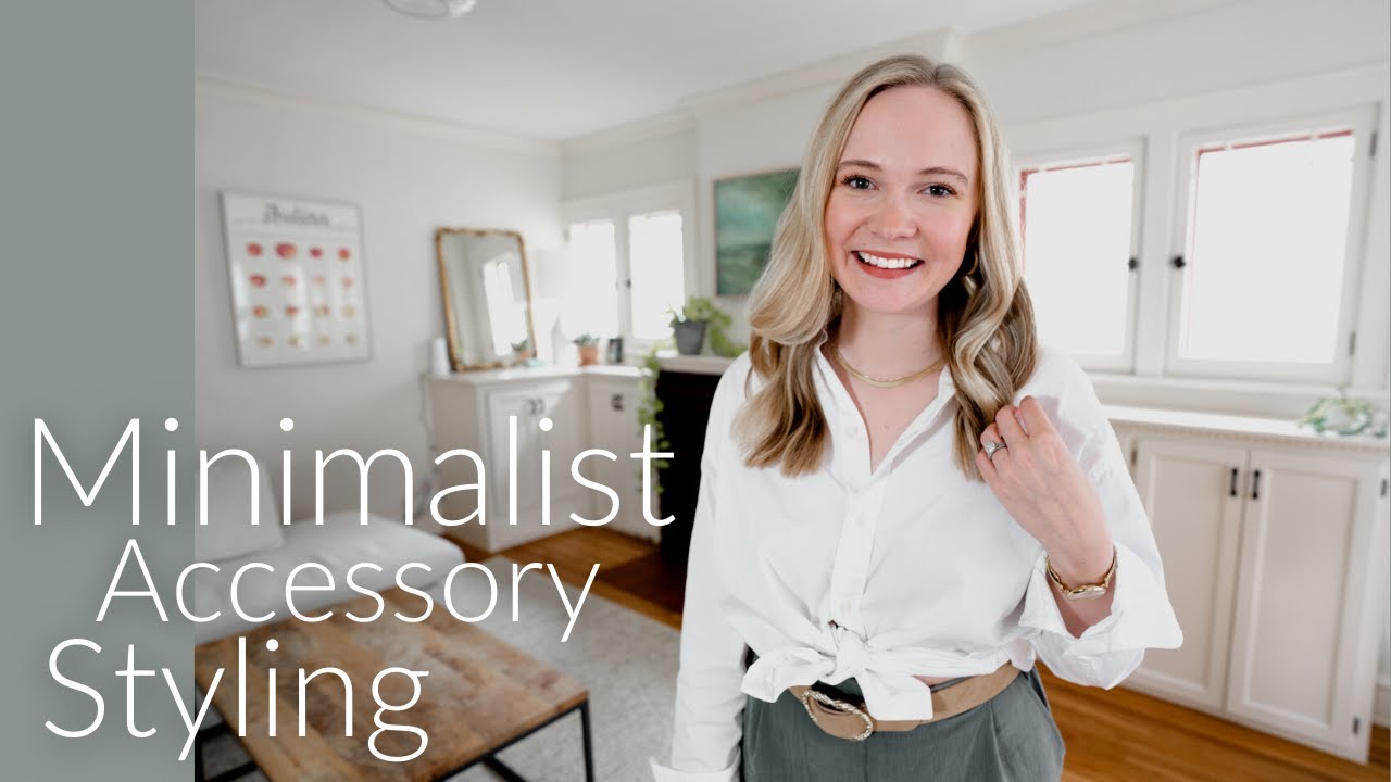 STYLING MINIMALIST ACCESSORIES - YouTube