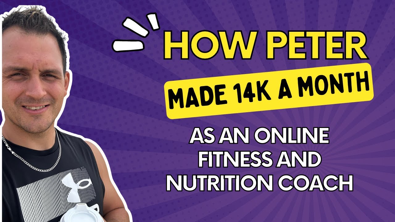 How Peter made 14k a month as an online fitness and nutrition coach ...